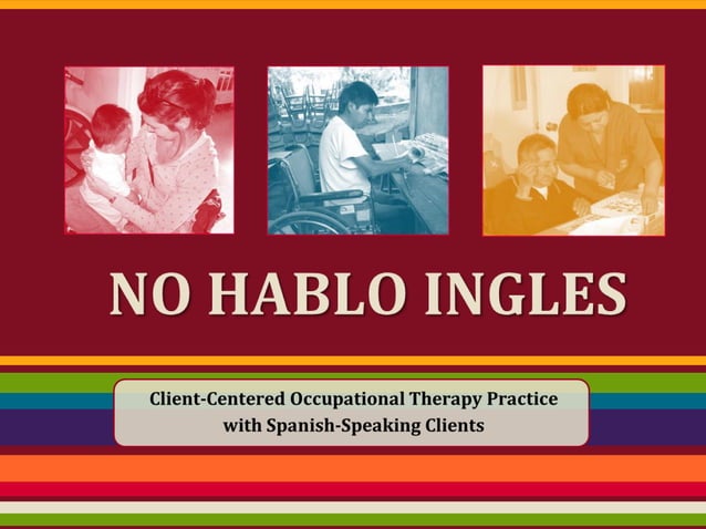 No Hablo Ingles--Client-Centered Occupational Therapy Practice with ...