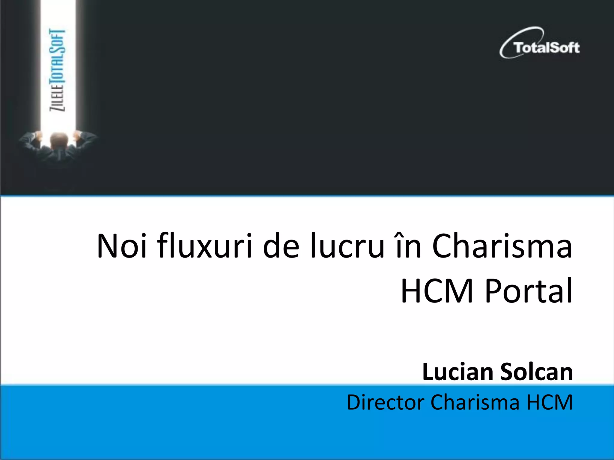 Noi fluxuri de lucru in Charisma HCM Portal 2013 | PPT