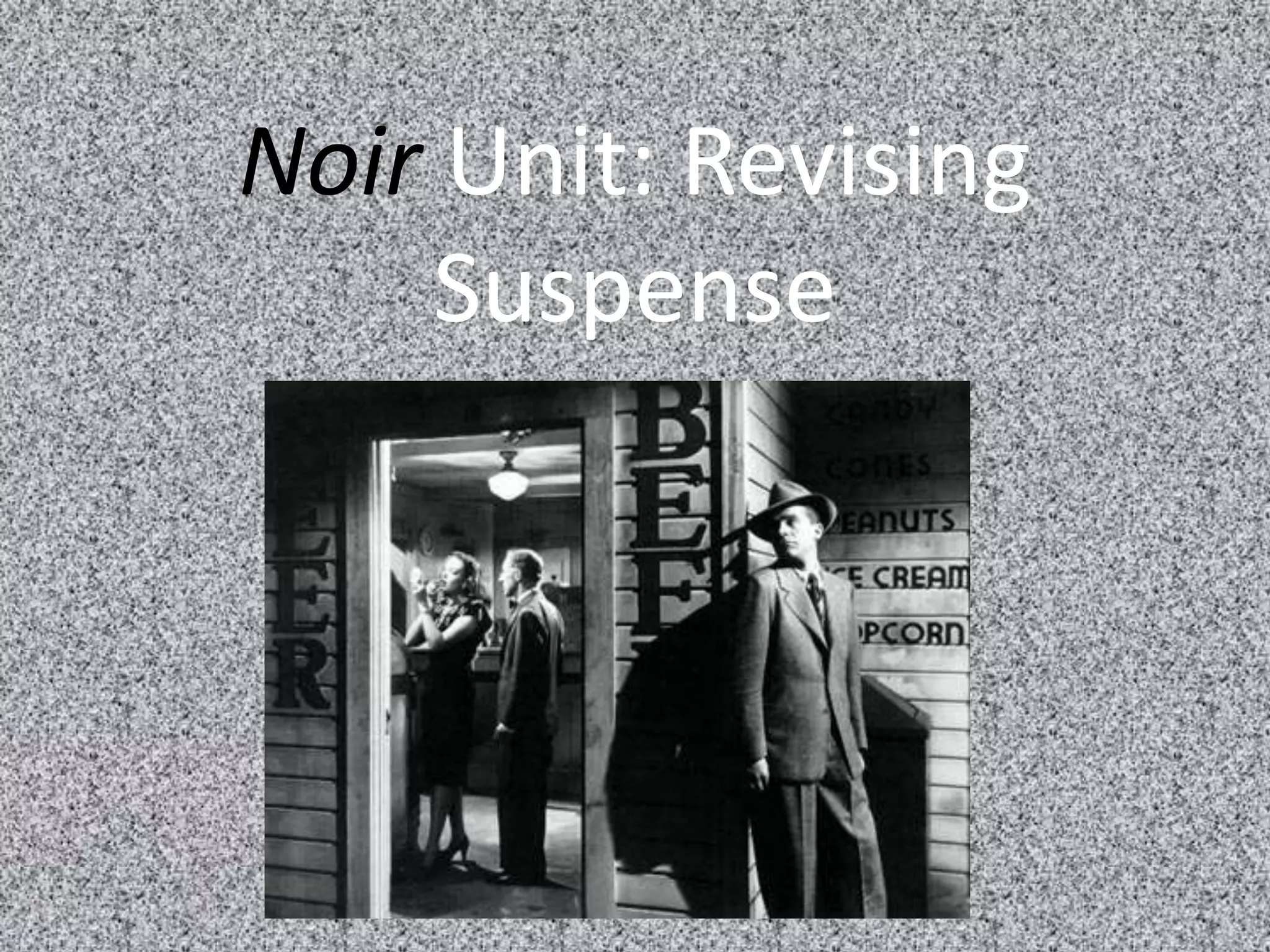 Noir unit suspense | PPTX | Screenwriting | Content Production