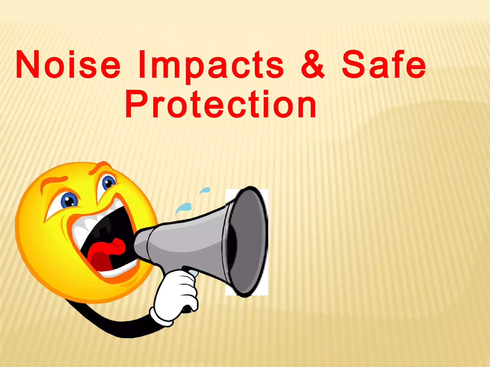 Noise impact and.safe protection | PPT
