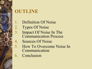 NOISE IN THE COMMUNICATION PROCESS.ppt