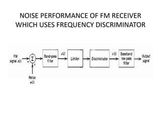 NOISE PERFORMANCE IN FM RECEIVERS - Figure of Merit | PPTX