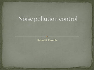 Noise pollution control | PPT