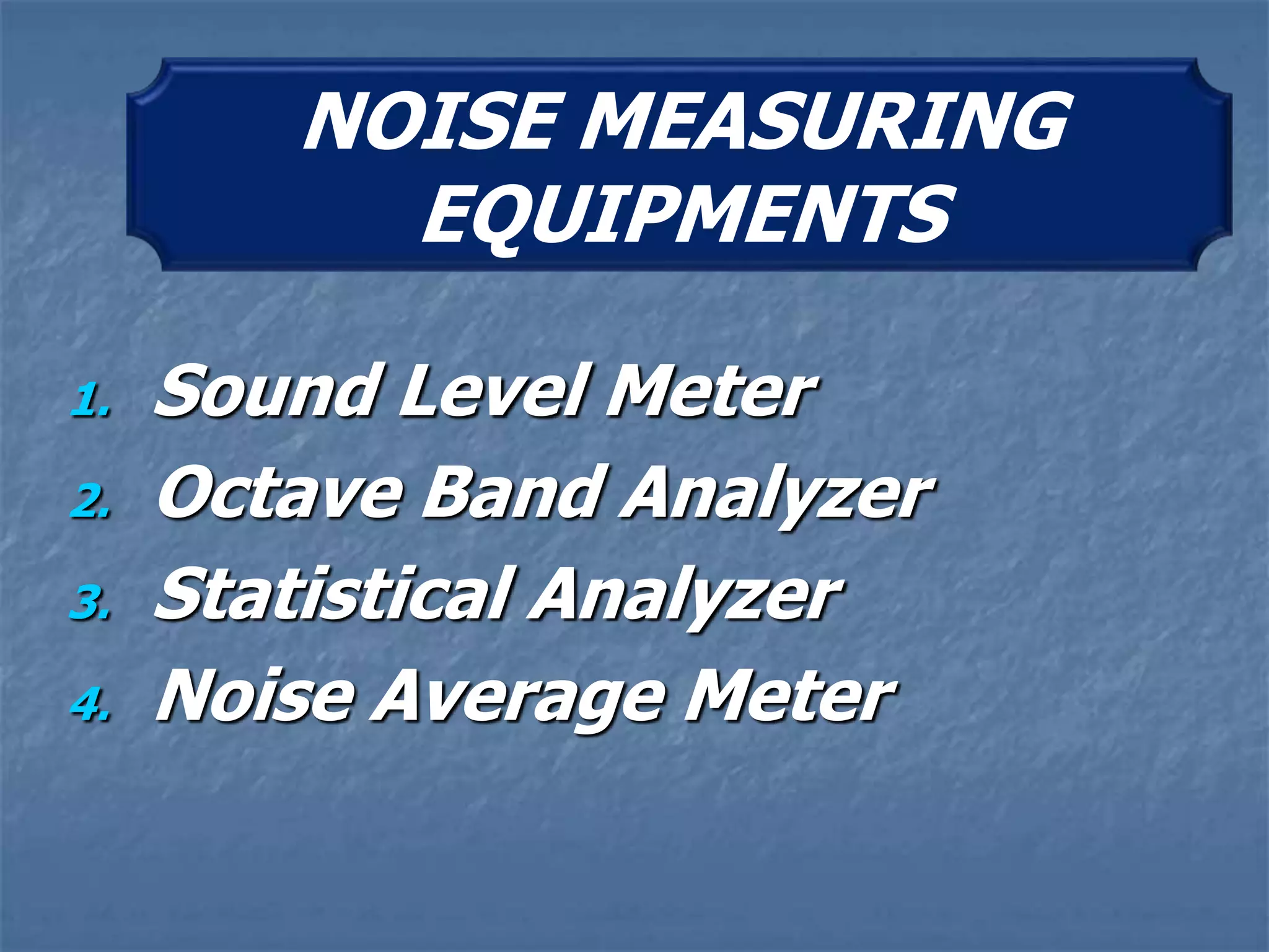 NOISE REDUCTION & STUDY OF NOISE MEASURING EQUIPMENTS | PPT