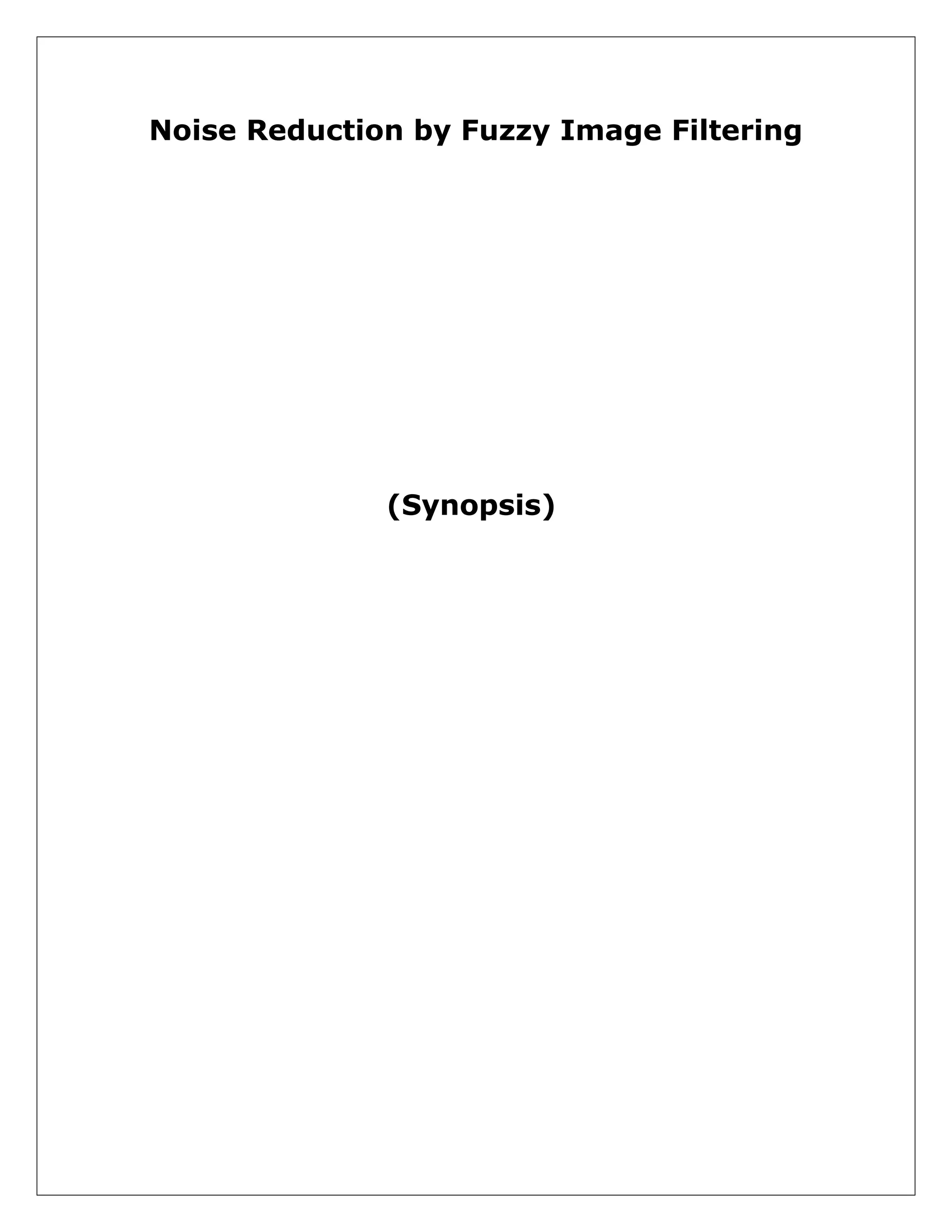 Noise reduction by fuzzy image filtering(synopsis) | PDF
