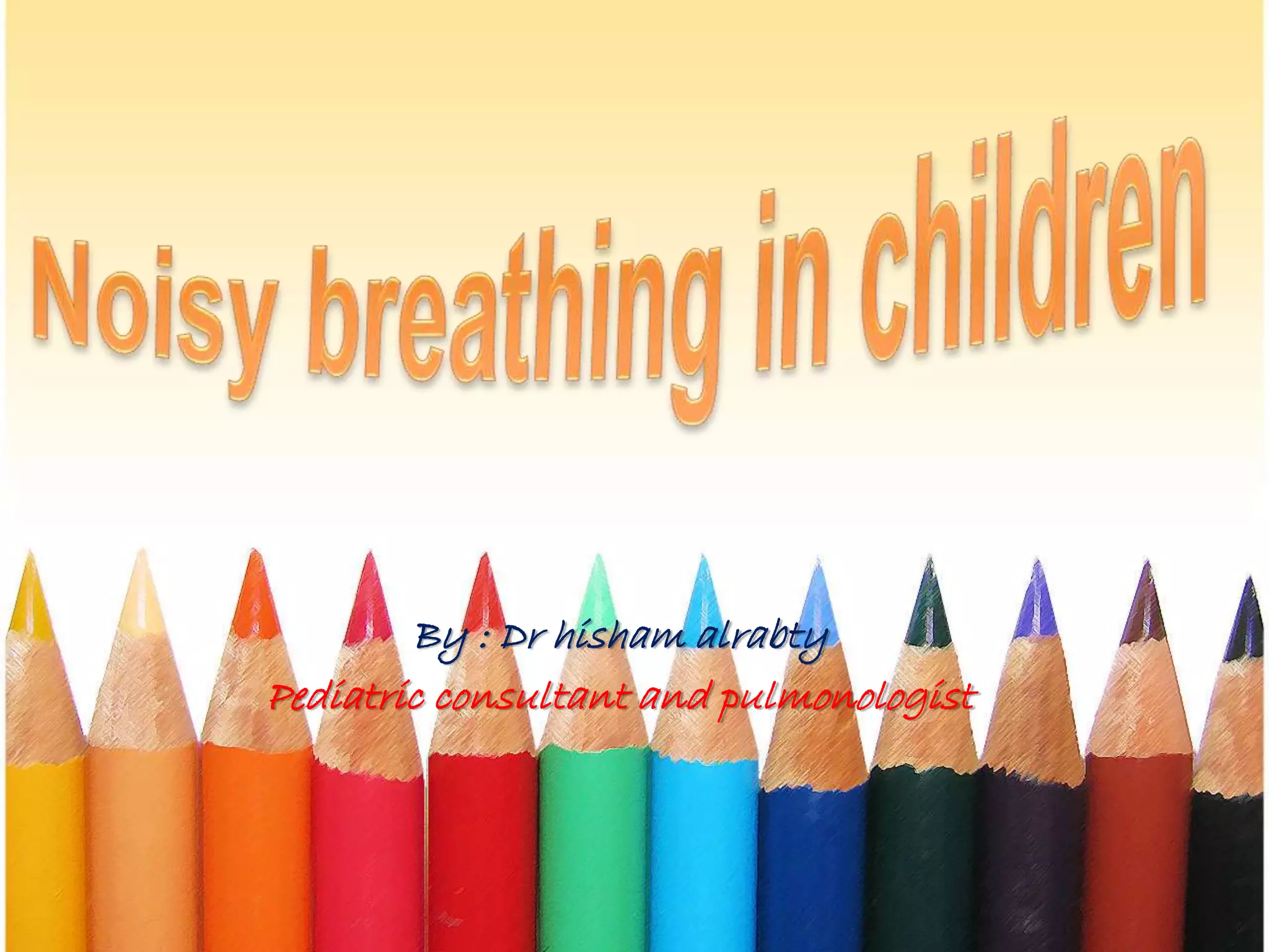 Noisy breathing in children | PPTX