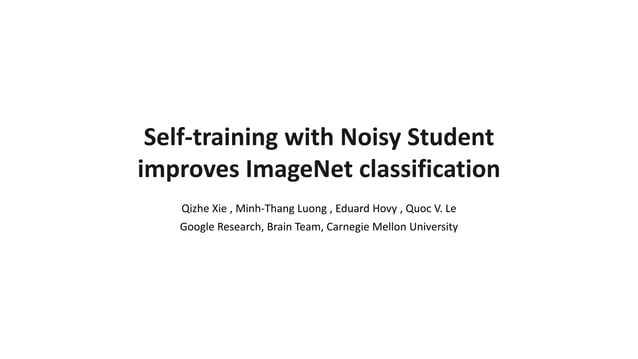 Self-training with Noisy Student improves ImageNet classification | PPT