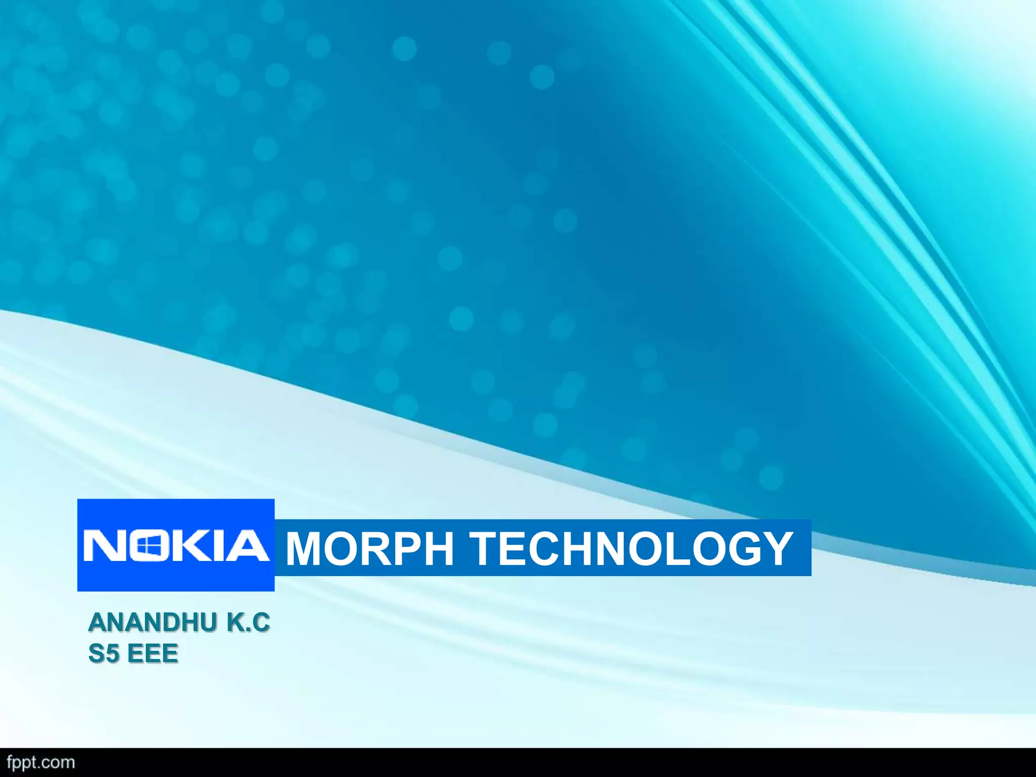 Nokia morph technology | PPTX