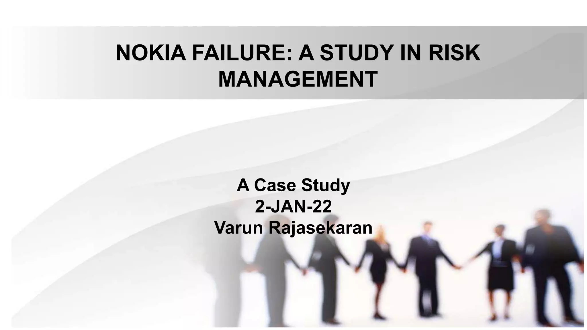 NOKIA FAILURE: A STUDY IN RISK MANAGEMENT | PPTX