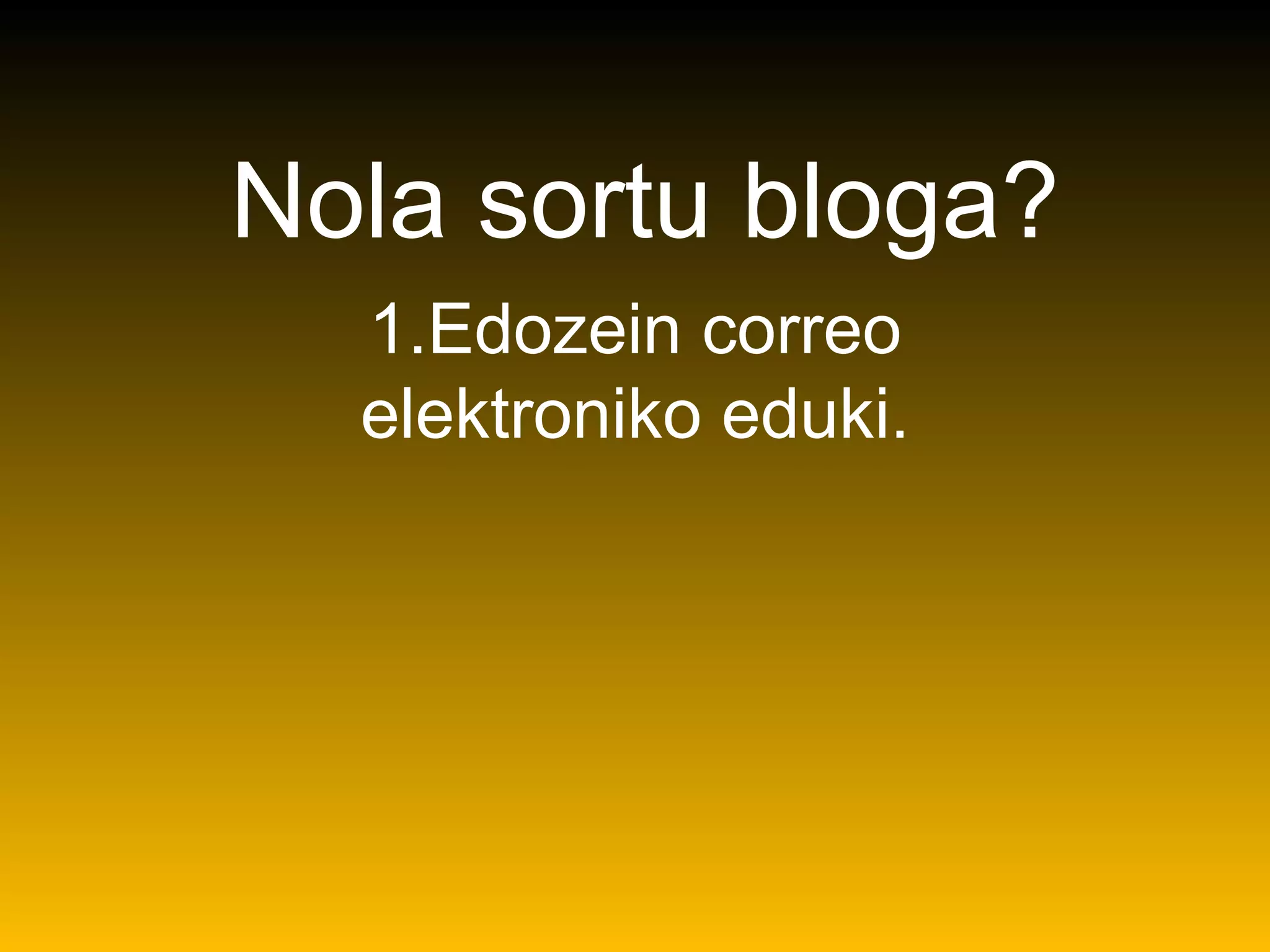 Nola Sortu Bloga | PPT