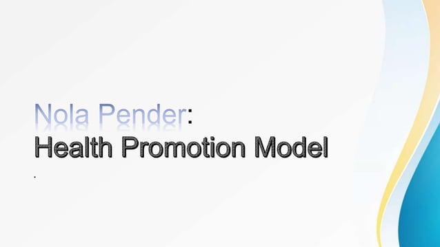 Nola pender HPM.pptx | Medical Health