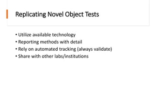 Increasing Reproducibility and Reliability of Novel Object Tests ...
