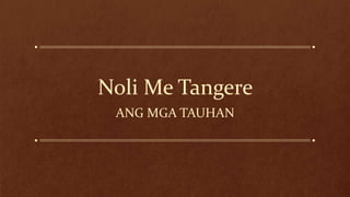 Mga Tauhan sa nobelang Noli me Tangere | PPTX