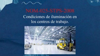 NOM-025-STPS-2008.pptx norma oficial mexicana | PPTX