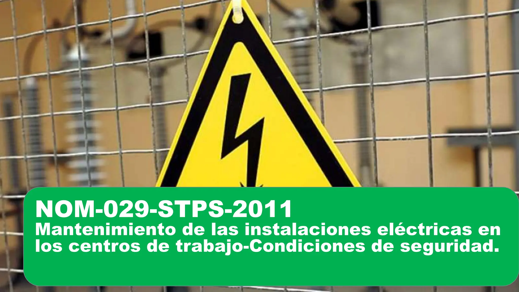 SEGURIDAD ELECTRICA NOM 029 STPS 2011 MANTENIMIENTO DE INSTALACIONES ...