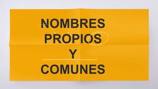 Nombres propios y comunes | PPTX