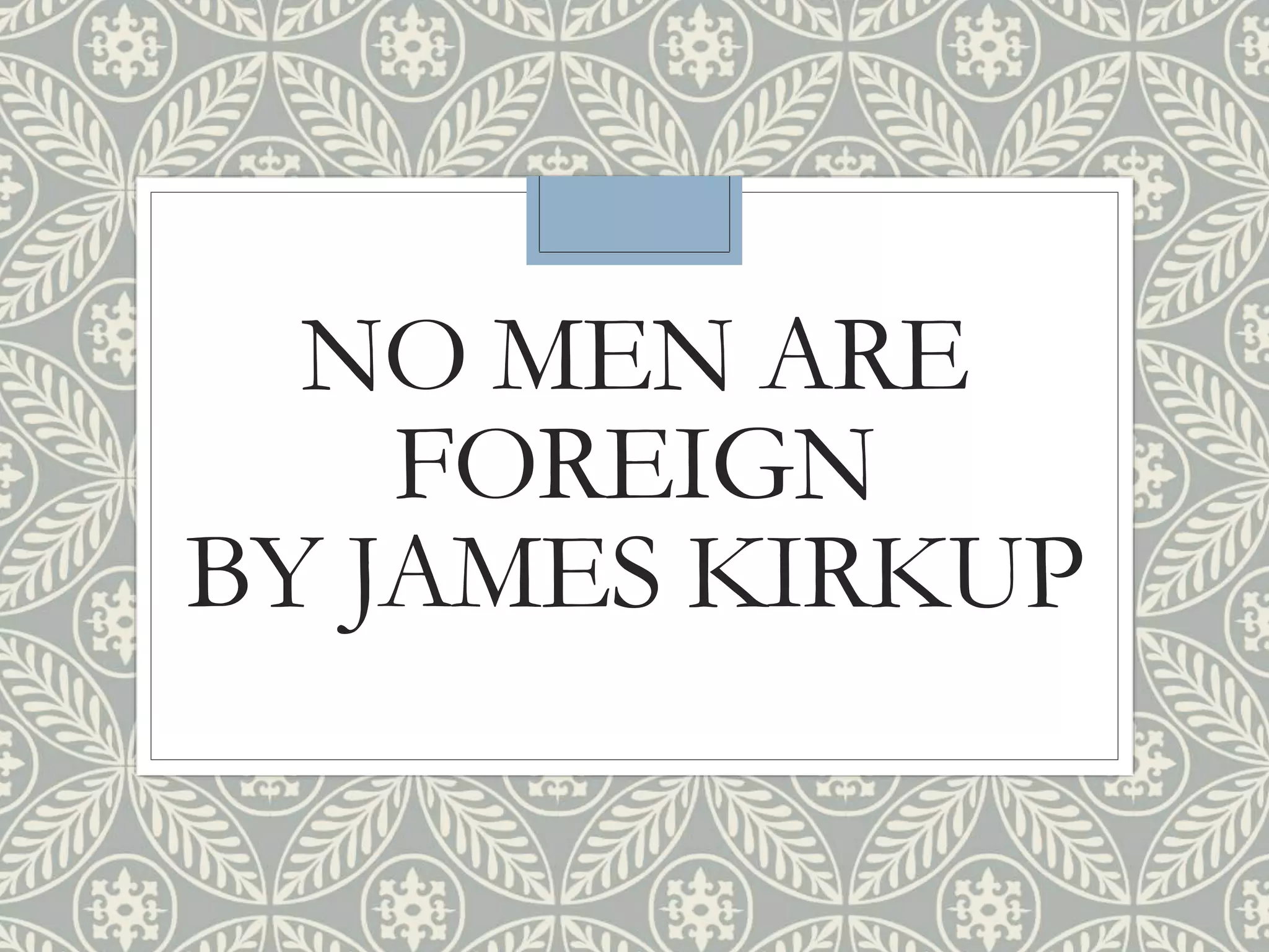 No men are foreign | PPTX