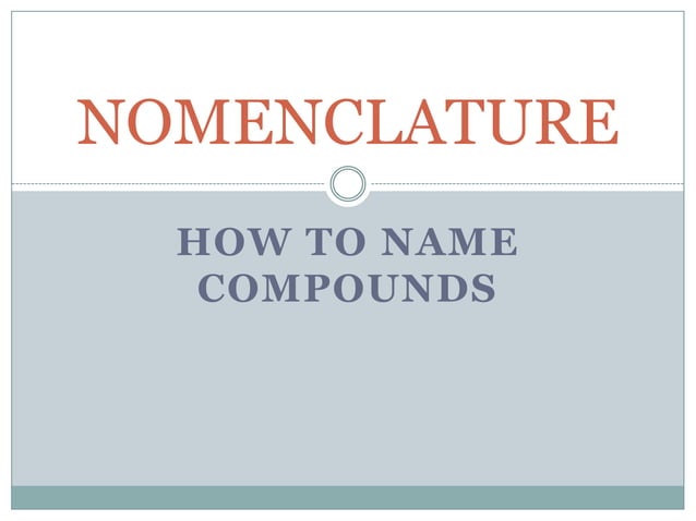 Nomenclature. How to name compounds | PPTX