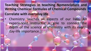 NOMENCLATURE AND WRITING CHEMICAL FORMULAS OF CHEMICAL COMPOUNDS.pptx