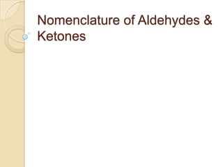 Nomenclature of aldehydes and ketones | PPTX