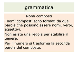 Grammar - Nomi composti | PPTX