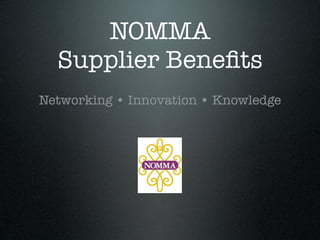 Nomma supplier benefits copy | PPT