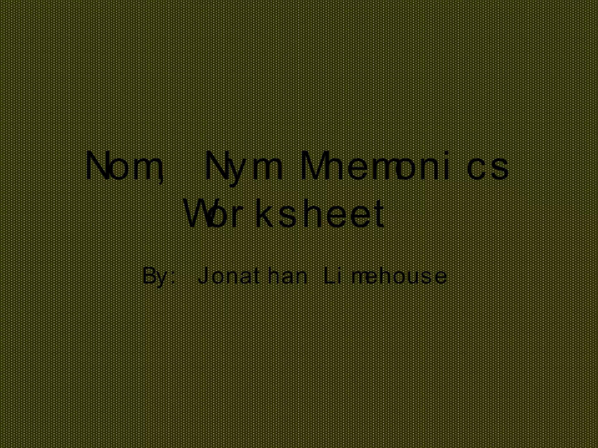 Nom, nym mnemonics worksheet | PPT