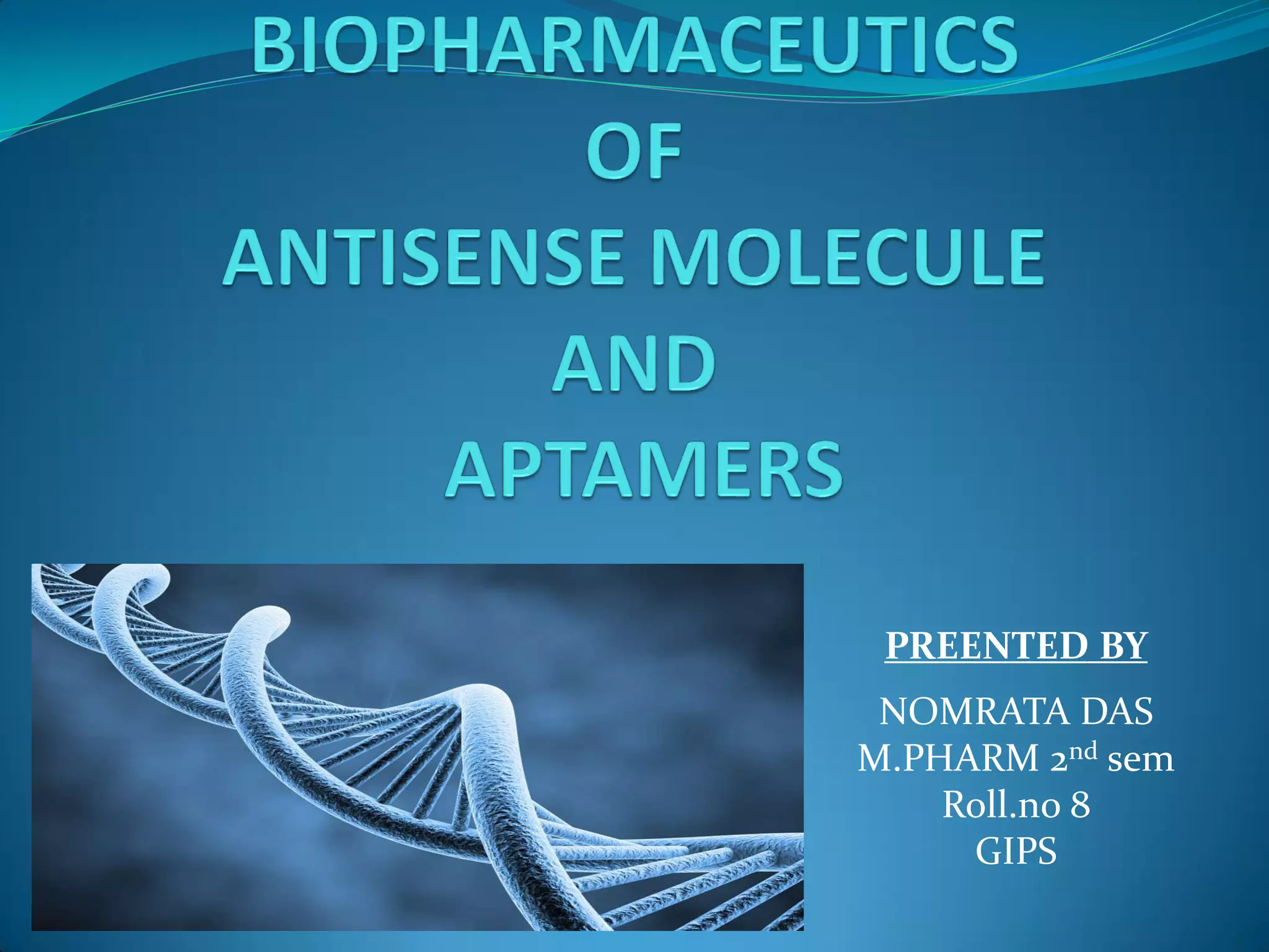 BIOPHARMACEUTICS OF ANTISENSE MOLECULE AND APTAMERS | PDF