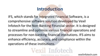 NBFC software by Vexil Infotech: IFS | PPT