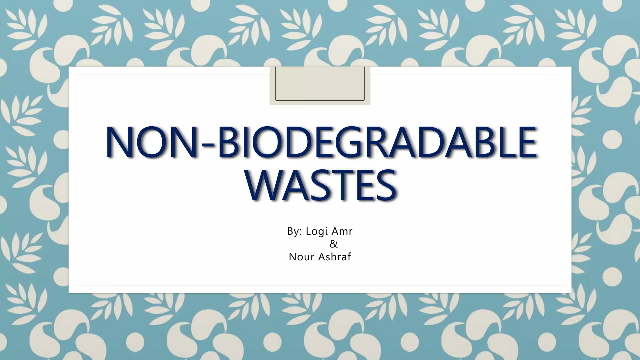 Non-biodegradable wastes.pptx
