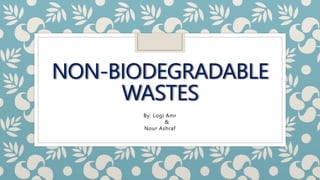 Non-biodegradable wastes.pptx