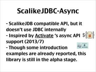 Kabukiza.tech 1 LT - ScalikeJDBC-Async & Skinny Framework #kbkz_tech | PPT