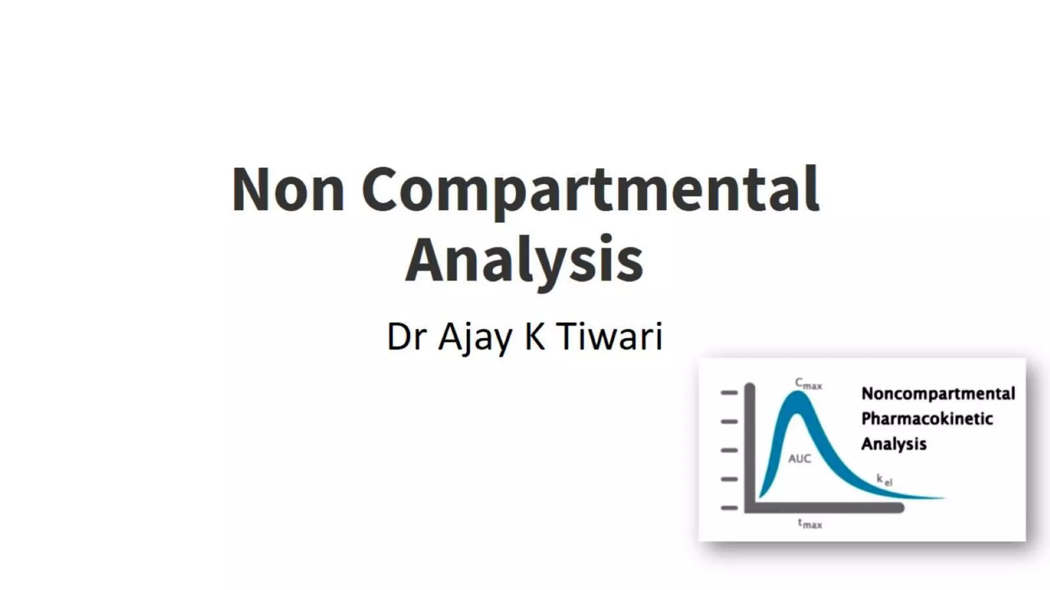 Non compartmental pharmacokinetics & physiologic pharmacokinetic models ...