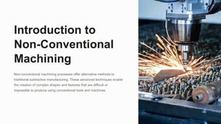 Non-Conventional-Machining for mechanical .pptx
