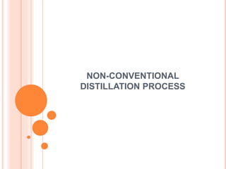 Non conventional distillation process | PPT