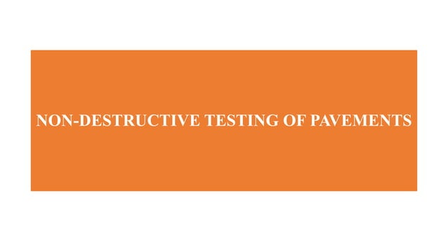NON-DESTRUCTIVE TESTING OF PAVEMENTS FINAL.pptx