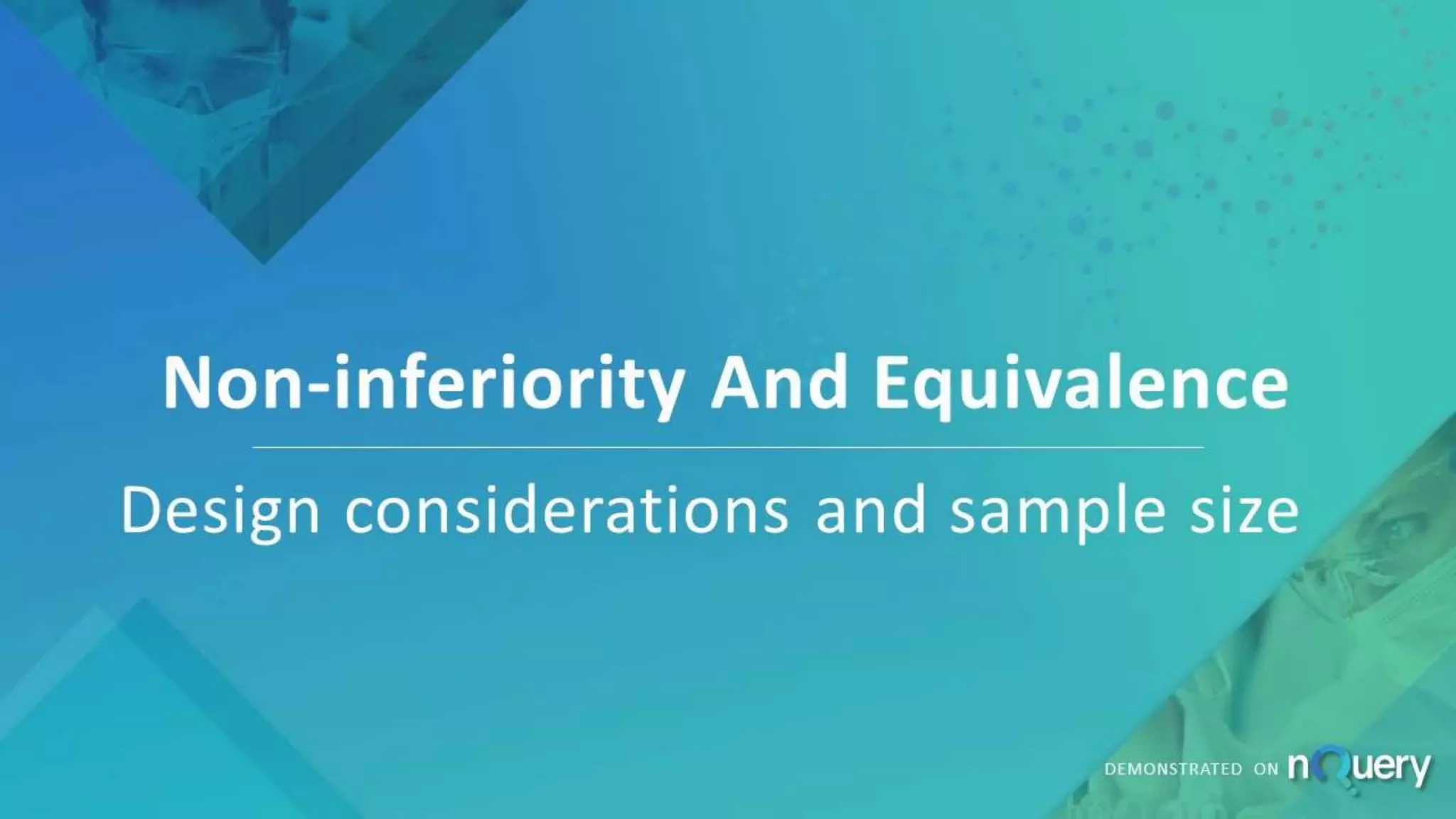 Non-inferiority and Equivalence Study design considerations and sample ...