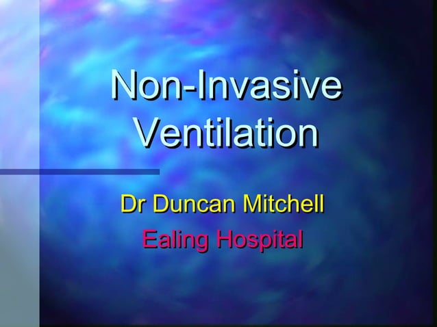 Non invasive ventilation | PPT | Lung and Respiratory Health | Diseases ...