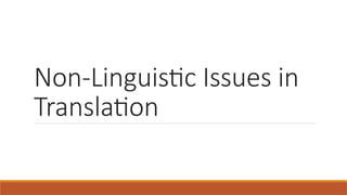 Non-Linguistic Issues in Translation.pptx