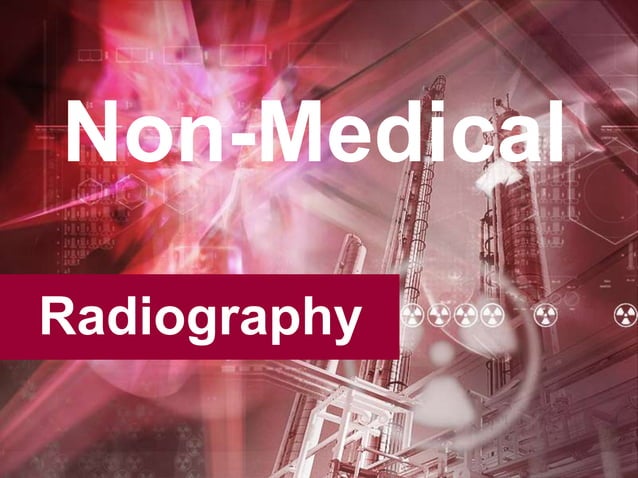 Non medical radiography | PPT