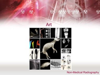 Non medical radiography | PPT