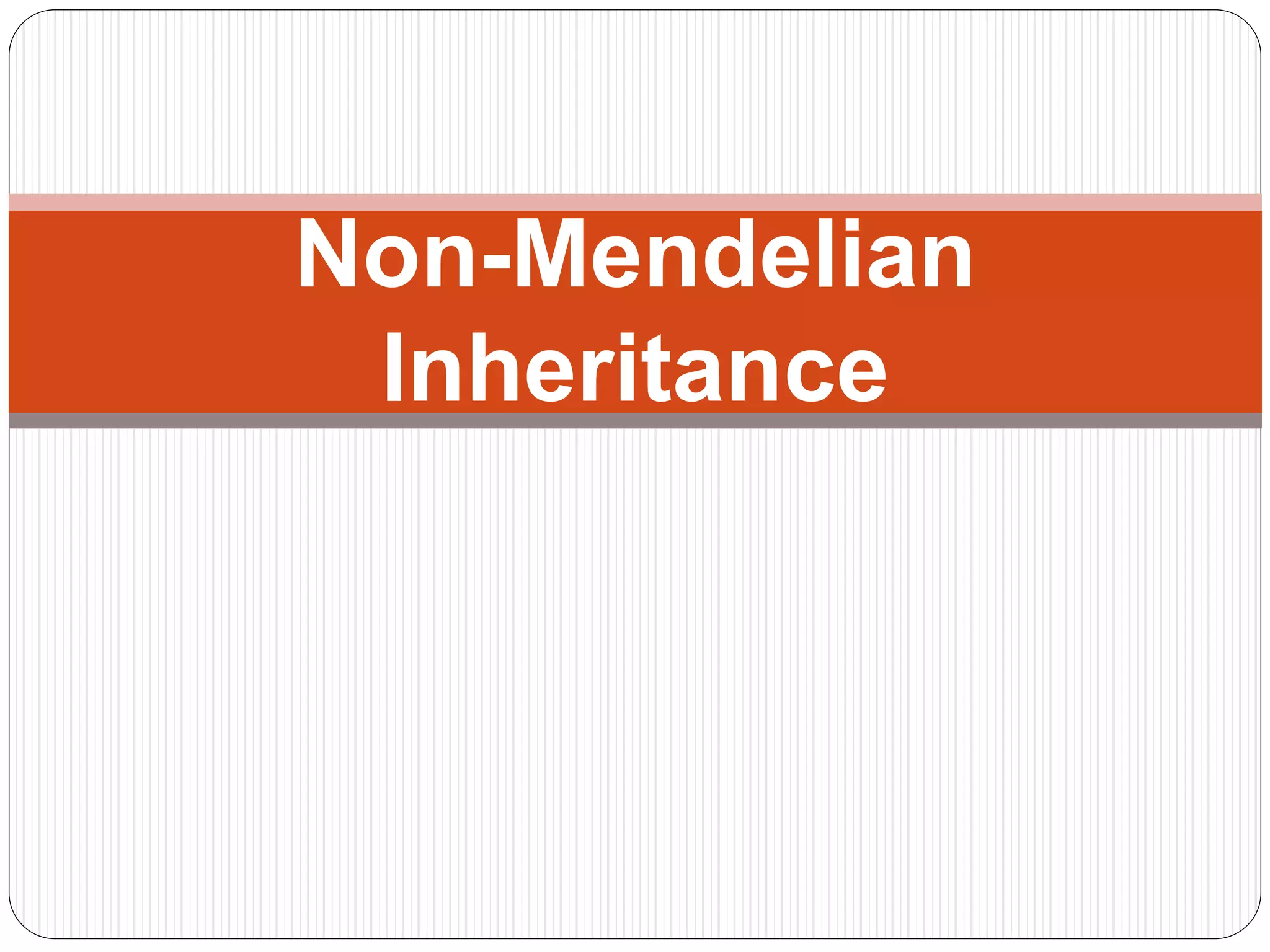 Non-Mendelian Inheritance | PPTX