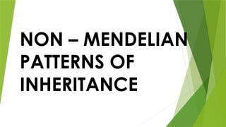NON-MENDELIAN PATTERNS OF INHERITANCE.pptx