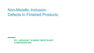 Non-metallic inclusion of finished products.pptx