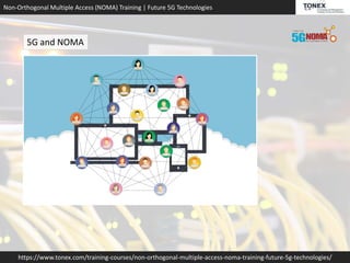 Non-Orthogonal Multiple Access (NOMA) 5G Training - Tonex Training | PPTX