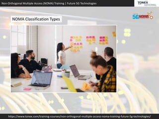 Non-Orthogonal Multiple Access (NOMA) 5G Training - Tonex Training | PPTX