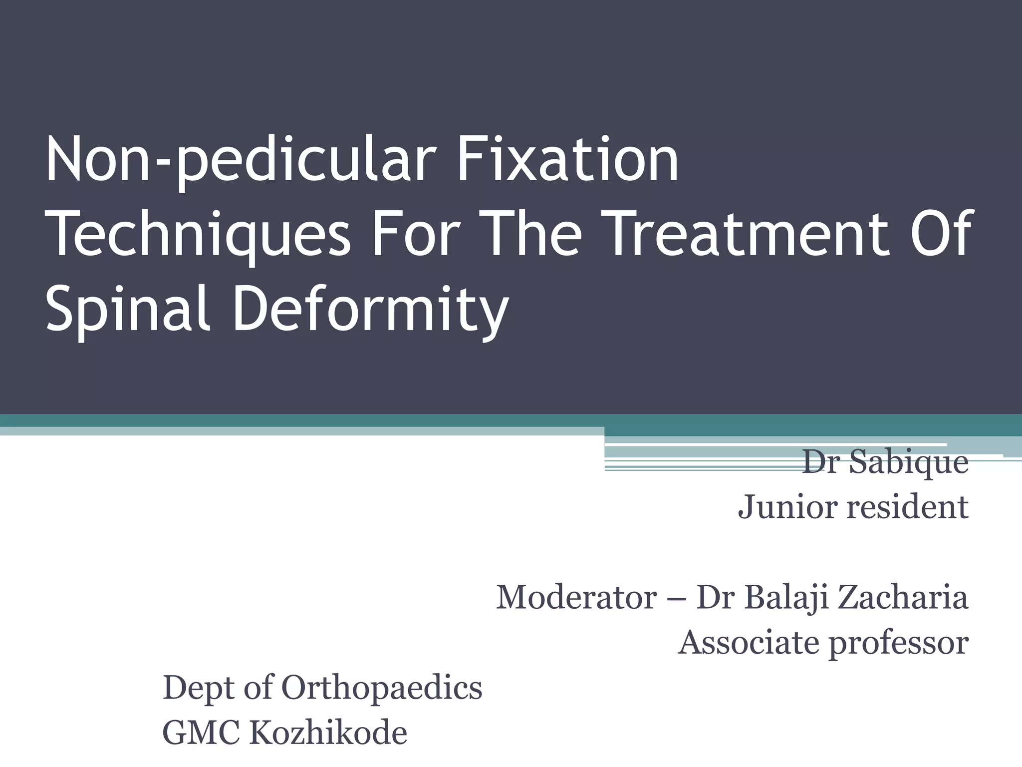 Non pedicular fixation techniques for the treatment of spine | PPTX
