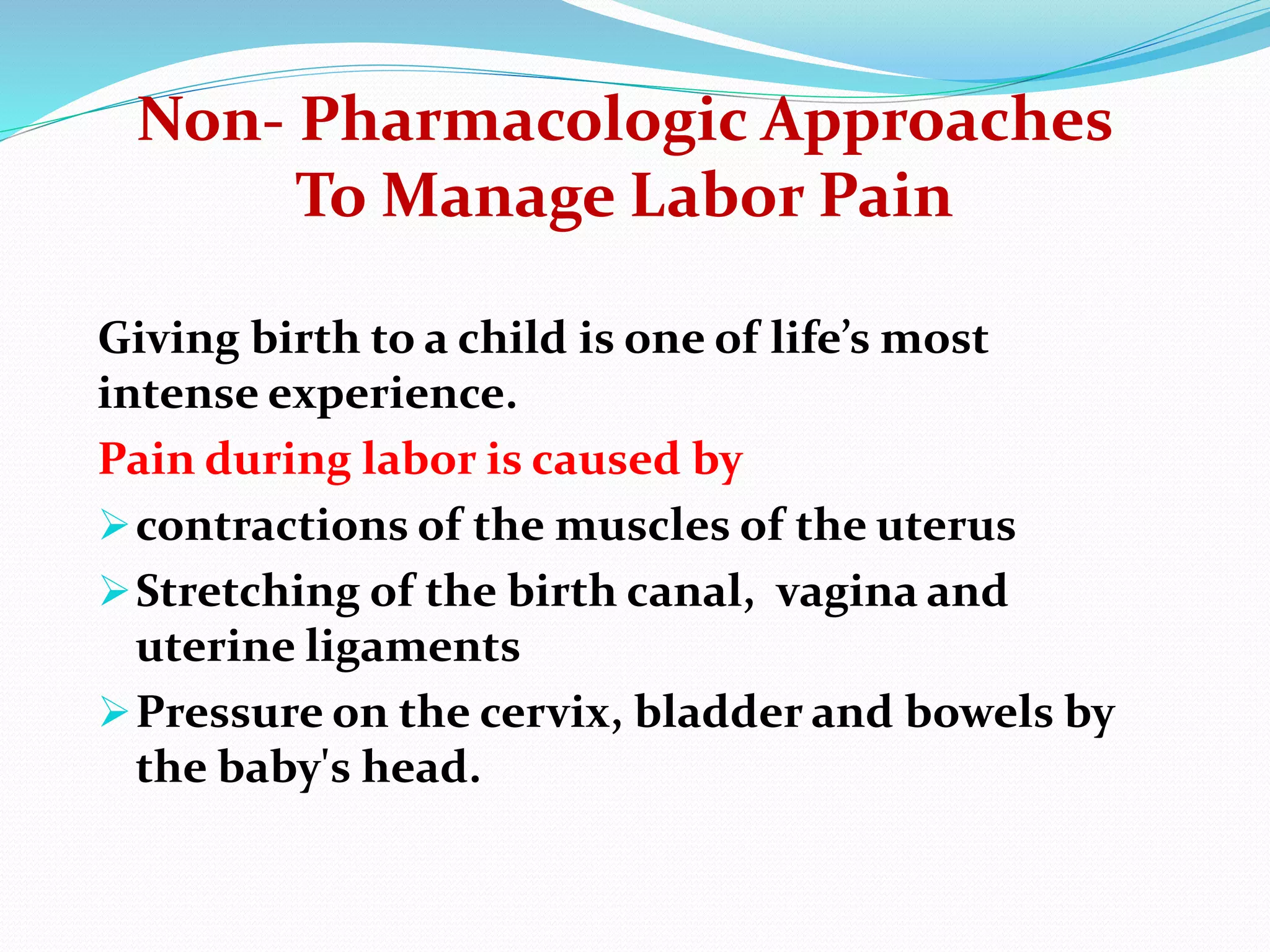 Non pharmacological approaches to manage labour pain | PPTX