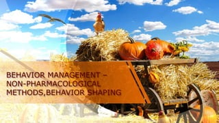 Non pharmocological behavior management | PPTX