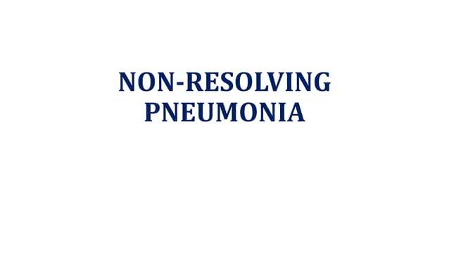 NON-RESOLVING PNEUMONIA.pptx